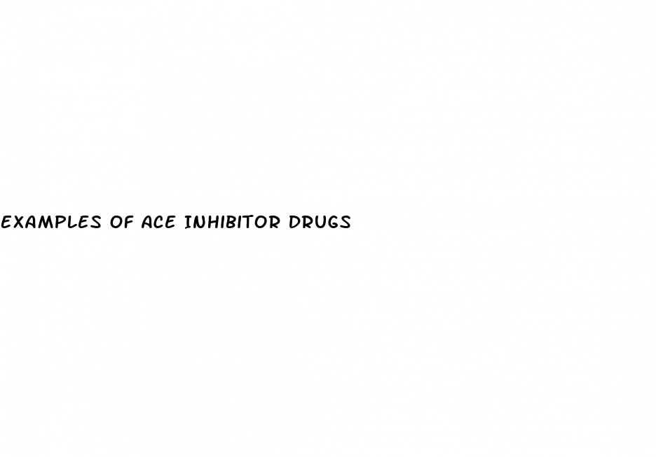 Examples Of Ace Inhibitor Drugs Does Taking Someone Off Of High Blood ...