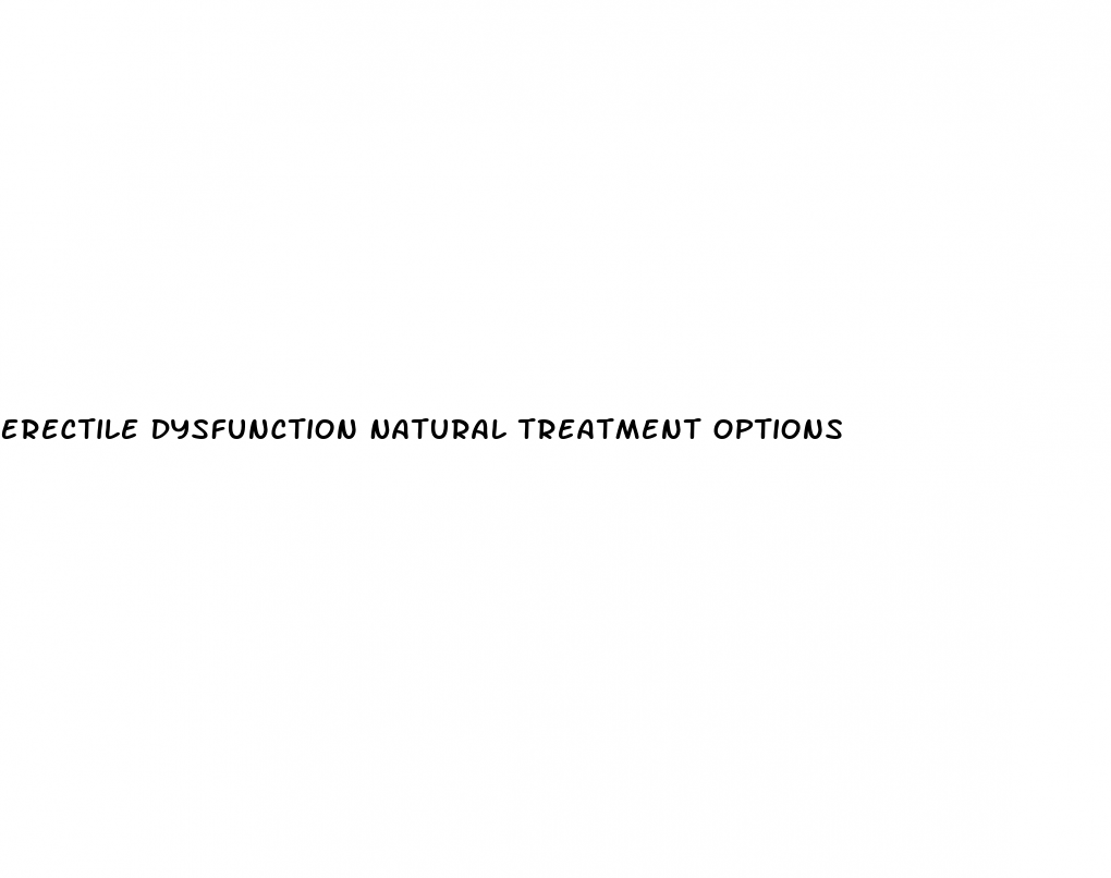 [FAST ACTING FORMULA] Erectile Dysfunction Natural Treatment Options