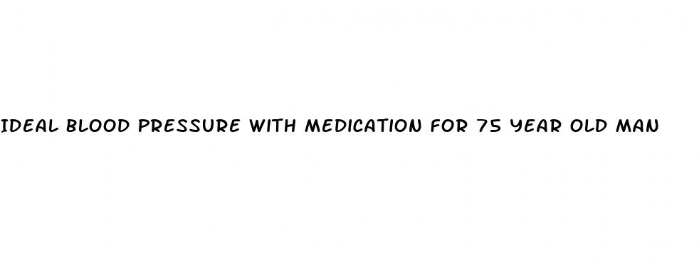 Ideal Blood Pressure With Medication For 75 Year Old Man: How Long ...